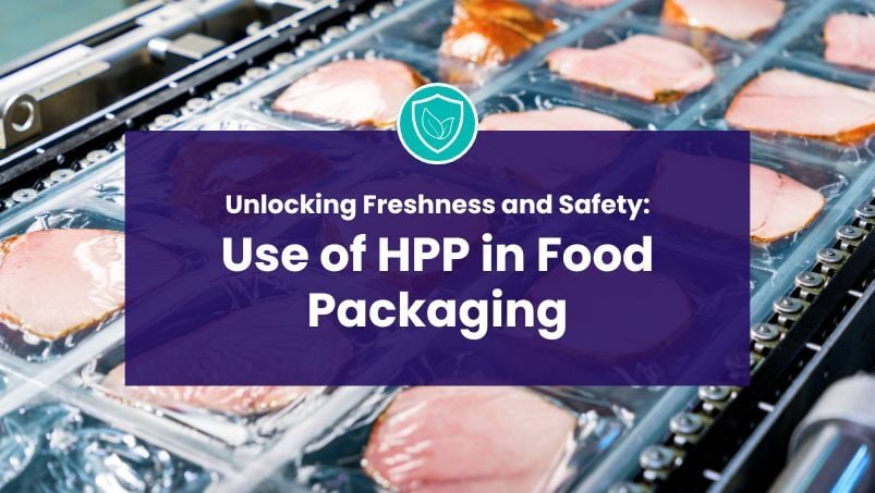 HPP in Food Packaging: Extending Freshness & Safety | ICPG