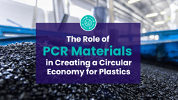 The Role of PCR Materials in Circular Economy | ICPG