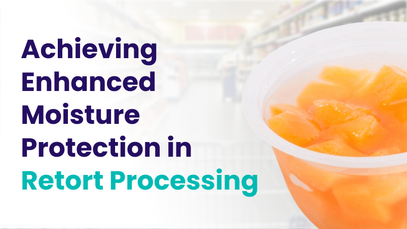 Achieve Enhanced Moisture Protection in Retort Processing