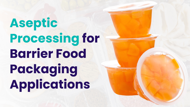 Aseptic Processing for Barrier Food Packaging | ICPG