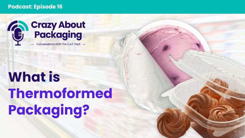 What is Thermoformed Packaging? - C.A.P. Pack Ep. 16 | ICPG