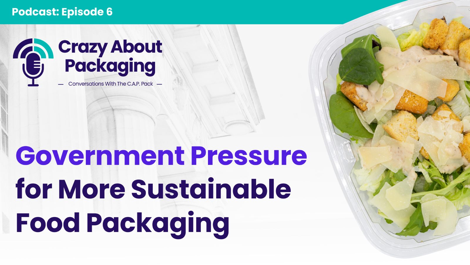 C.A.P. Ep. 6: Government Pressure for Sustainable Food Packaging