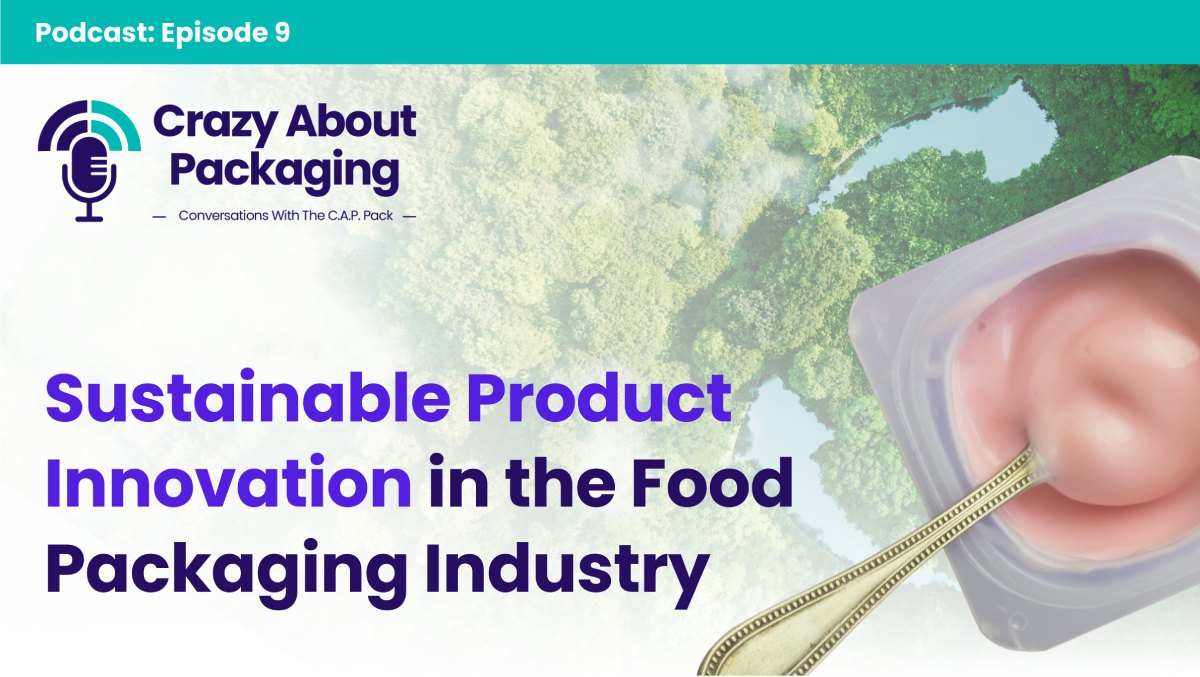 C.A.P. Ep. 9: Sustainable Innovation in Food Packaging Industry